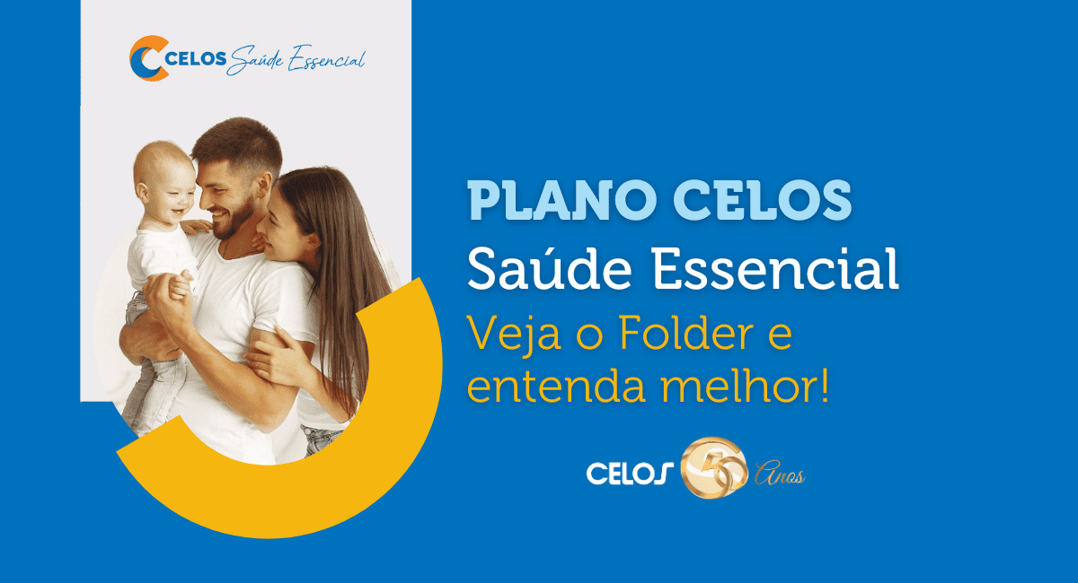 Veja o Folder explicativo dos Planos Essenciais da CELOS – Celos